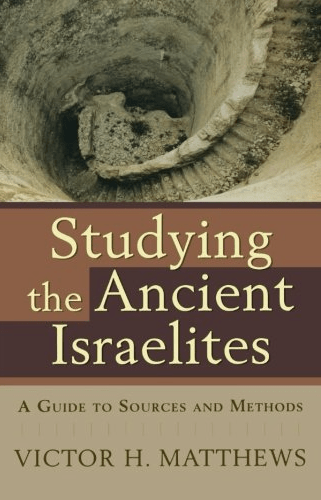 Studying the Ancient Israelites: A Guide to Sources and Methods ...