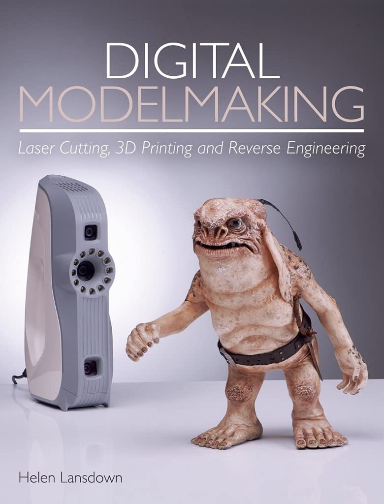 Digital Modelmaking: Laser Cutting, 3D Printing and Reverse Engineerin ...