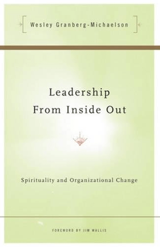 Leadership From Inside Out: Spirituality and Organizational Change