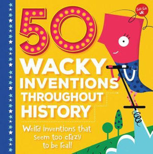 50 Wacky Inventions Throughout History: Weird Inventions that Seem Too