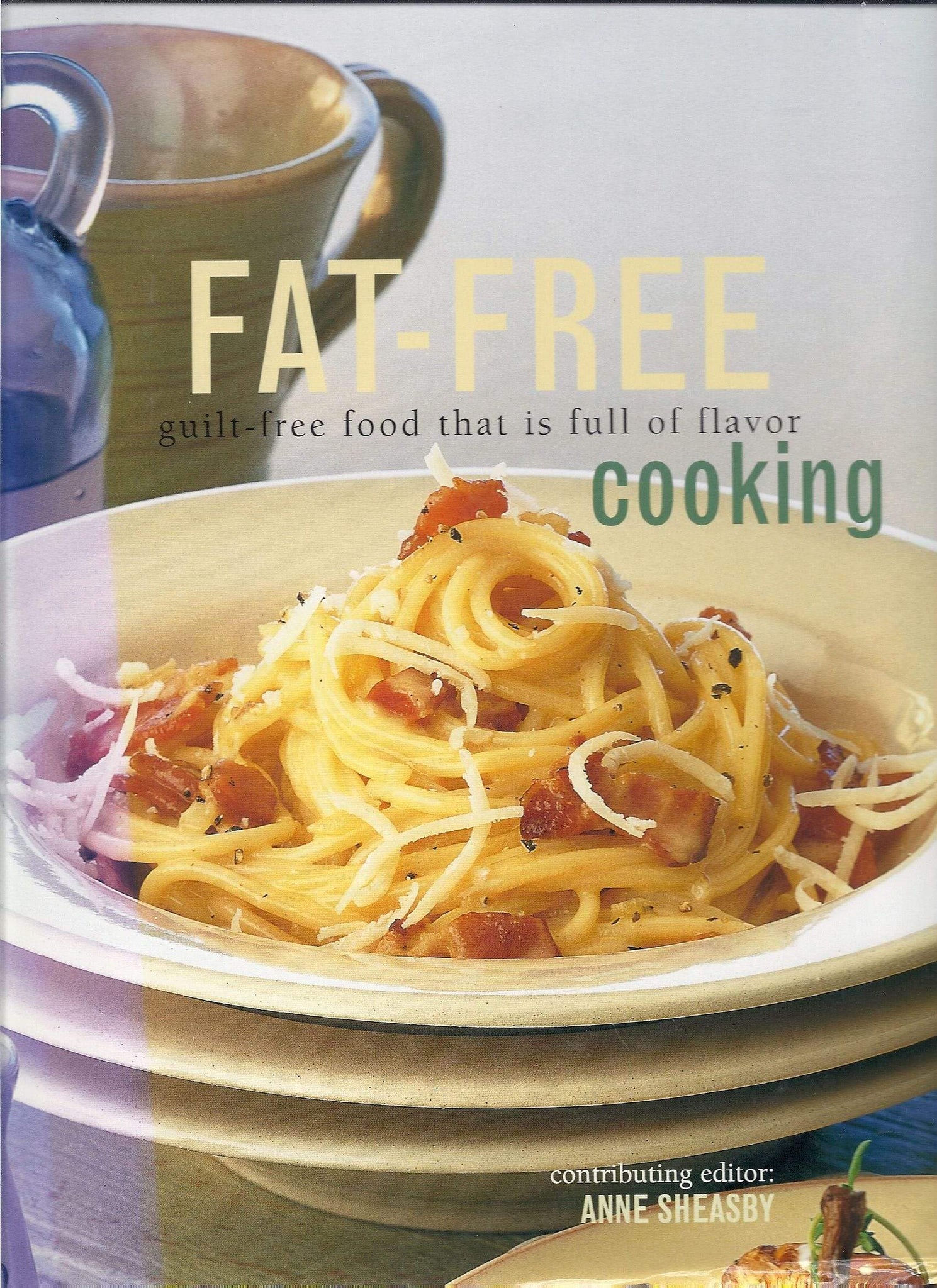 Fat-Free Cooking: Guilt-Free Food that is Full of Flavour