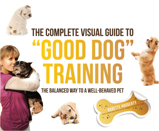 The Complete Visual Guide to "Good Dog" Training: The Balanced Way to ...